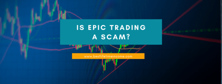 is epic trading a scam - Best Lifetime Income