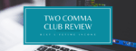 Two Comma Club By ClickFunnels Review – The Truth About This ...